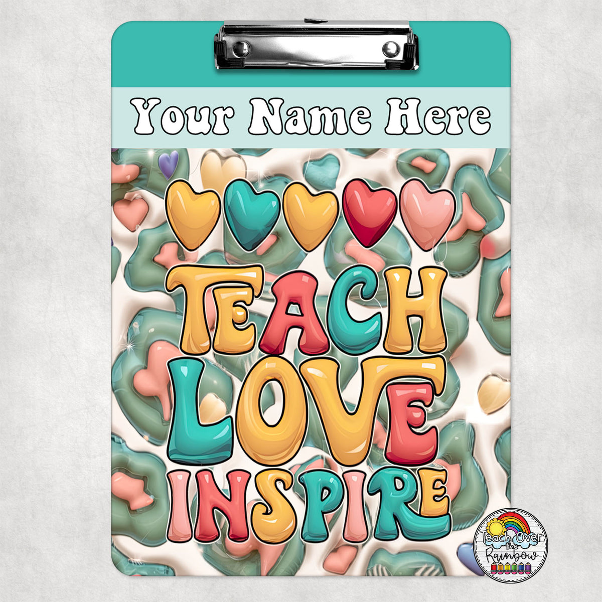 Teach Love Inspire 1 Clipboard| Teach Over the Rainbow