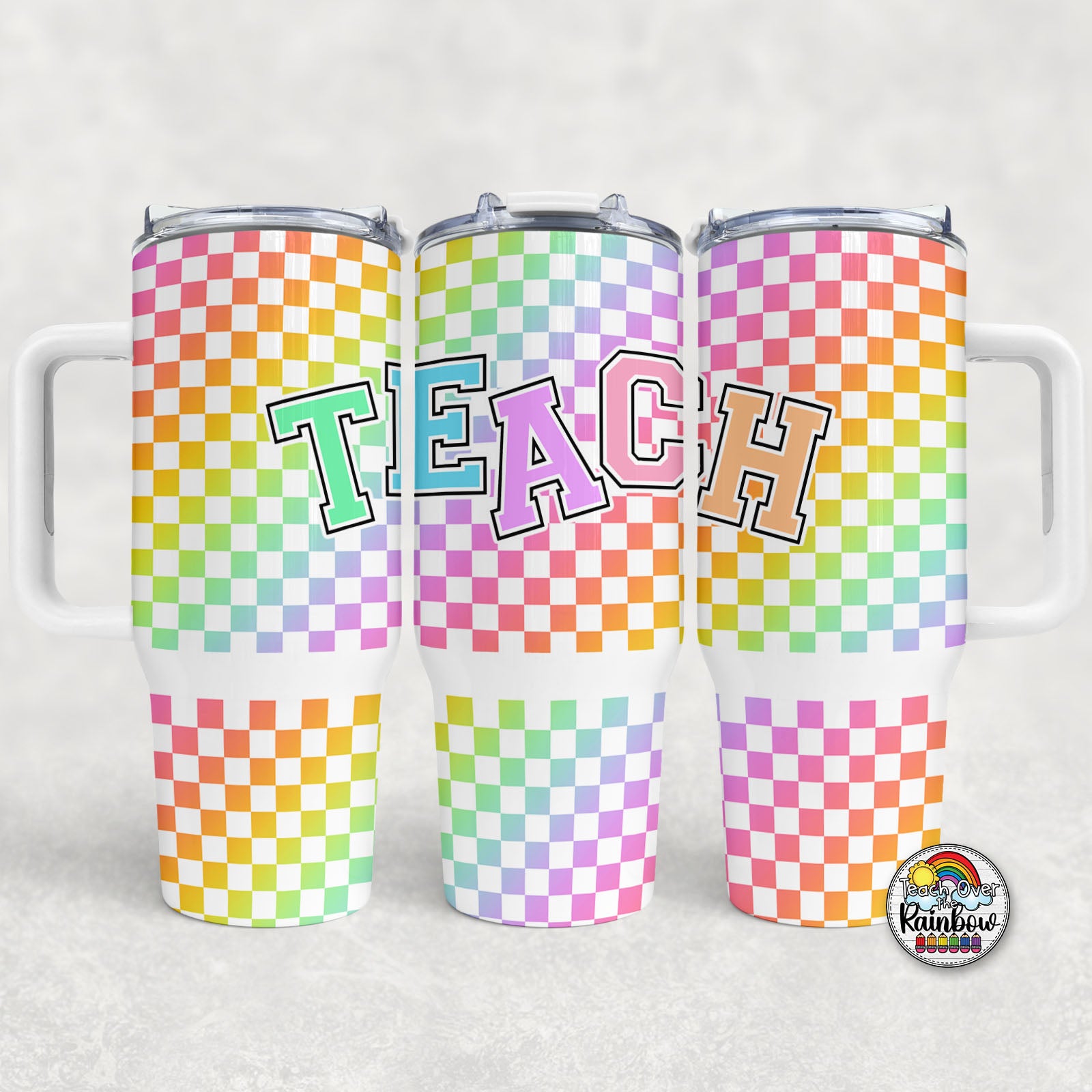 Rainbow Checker TEACH- 40 oz. Cup – Teach Over the Rainbow