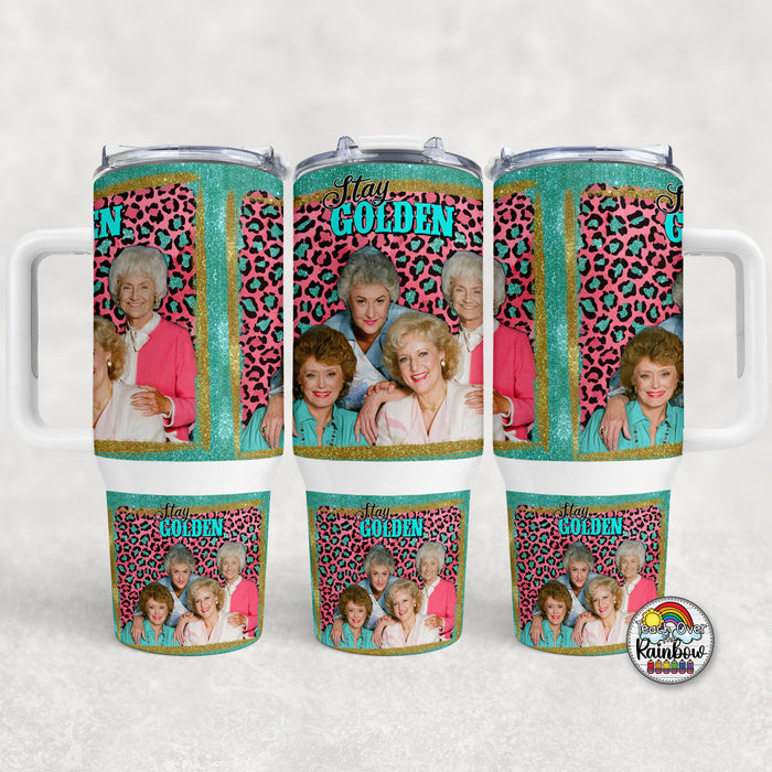 GG Stay Golden- 40 oz. Cup| Teach Over the Rainbow