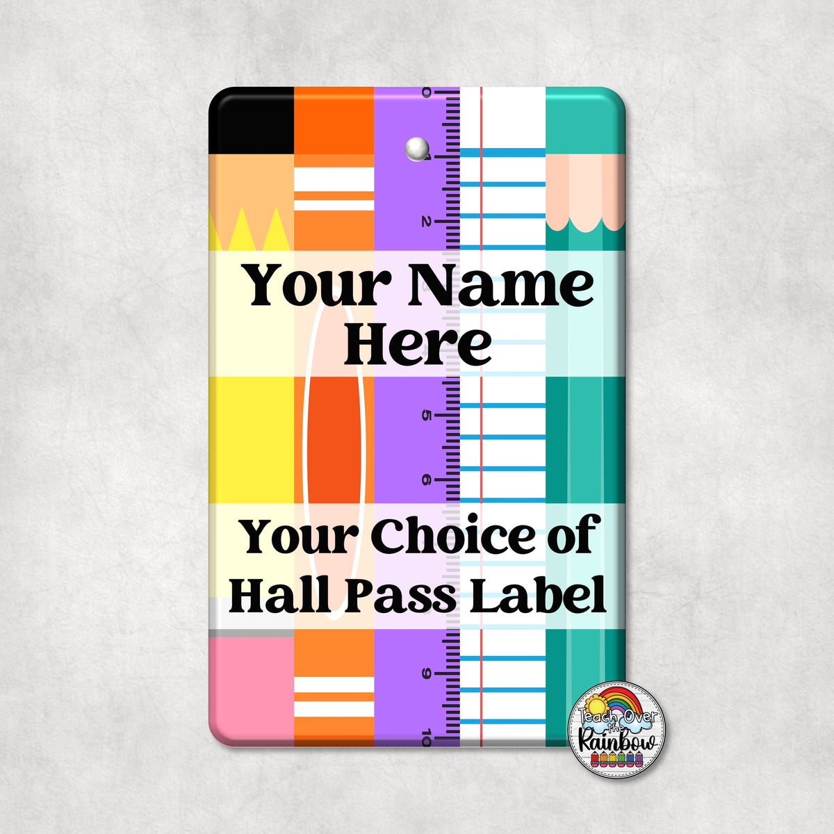 Hall Passes| Teach Over the Rainbow